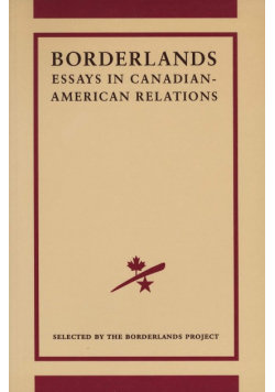 Borderlands Essays in Canadian American Relations - Opracowanie ...