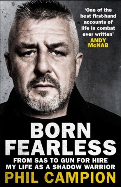 Born Fearless: From Kids Home to SAS to Pirate Hunter - My Life as a ...