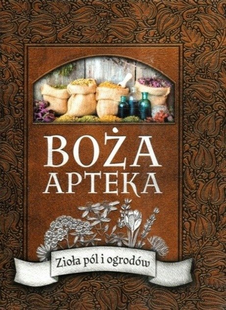 Boża apteka Zioła pól i ogrodów - Opracowanie zbiorowe | Książka w Empik