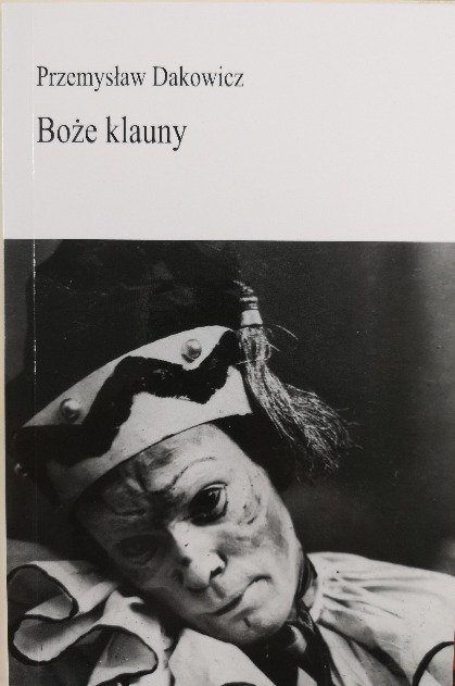 Boże klauny - Dakowicz Przemysław | Książka w Empik