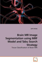 Brain MR Image Segmentation using MRF Model and Tabu Search Strategy - Patra Dipti | Książka w Empik