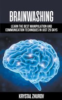 Brainwashing: Learn The Best Manipulation And Communication Techniques In Just 29 Days - Krystal ...