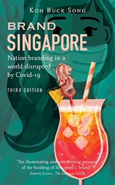 Brand Singapore (Third Edition): Nation Branding in a World Disrupted ...