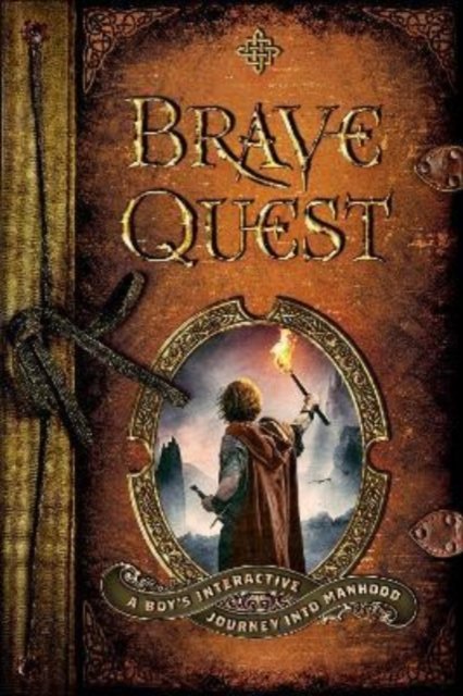 Brave Quest - A Boy`s Interactive Journey into Manhood - Dean Briggs ...