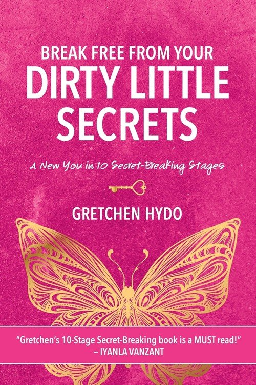 Break Free From Your Dirty Little Secrets - Gretchen Hydo | Książka w Empik