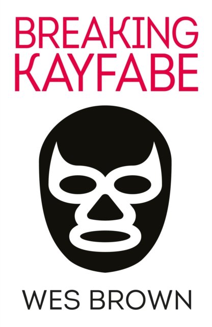 BREAKING KAYFABE - Bluemoose Books Ltd | Książka w Empik