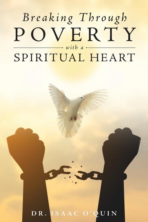 Breaking Through Poverty with a Spiritual Heart - O'quin Isaac ...