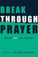 Breakthrough Prayer: Where God Always Hears and Answers - Maldonado Guillermo | Książka w Empik
