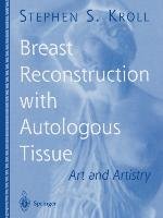 Breast Reconstruction with Autologous Tissue - Kroll Stephen S ...