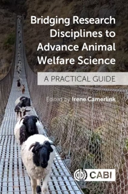 Bridging Research Disciplines to Advance Animal Welfare Science: A Practical Guide - Opracowanie ...