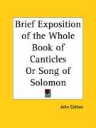 Brief Exposition of the Whole Book of Canticles Or Song of Solomon ...