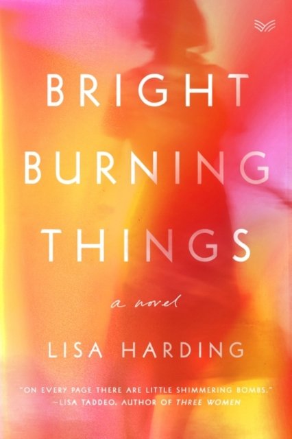 Bright Burning Things. A Novel - Lisa Harding | Książka w Empik