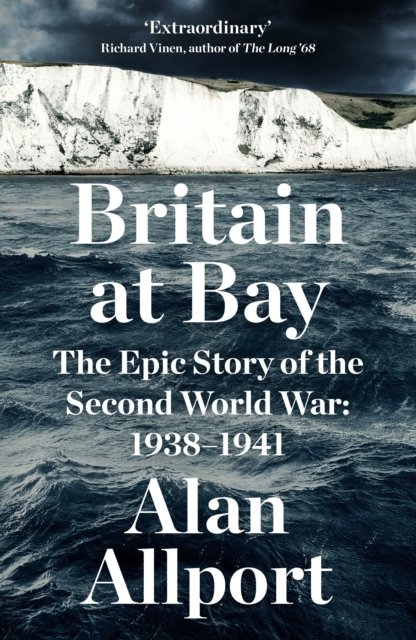 Britain at Bay: The Epic Story of the Second World War: 1938-1941 ...