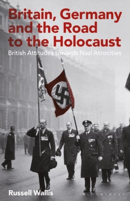 Britain, Germany and the Road to the Holocaust. British Attitudes ...