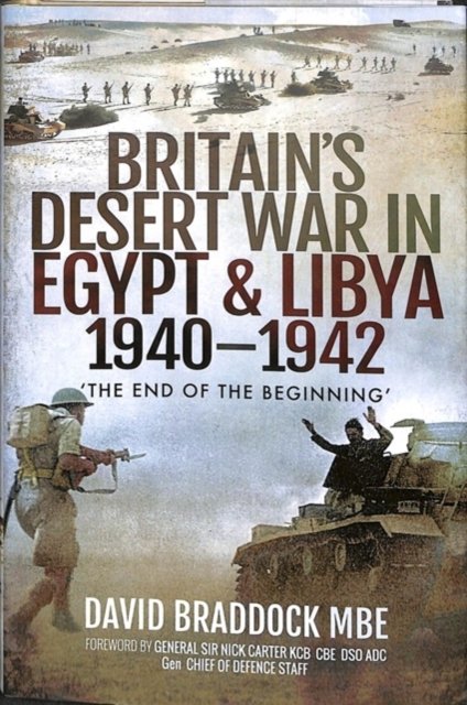 Britains Desert War in Egypt and Libya 1940-1942: The End of the ...