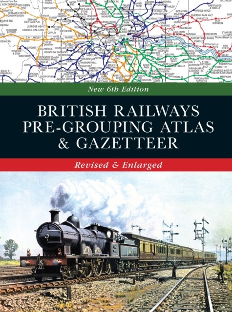 British Railways Pre-Grouping Atlas & Gazetteer - Crecy Publishing ...