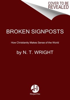 Broken Signposts: How Christianity Makes Sense of the World - Wright N. T. | Książka w Sklepie ...