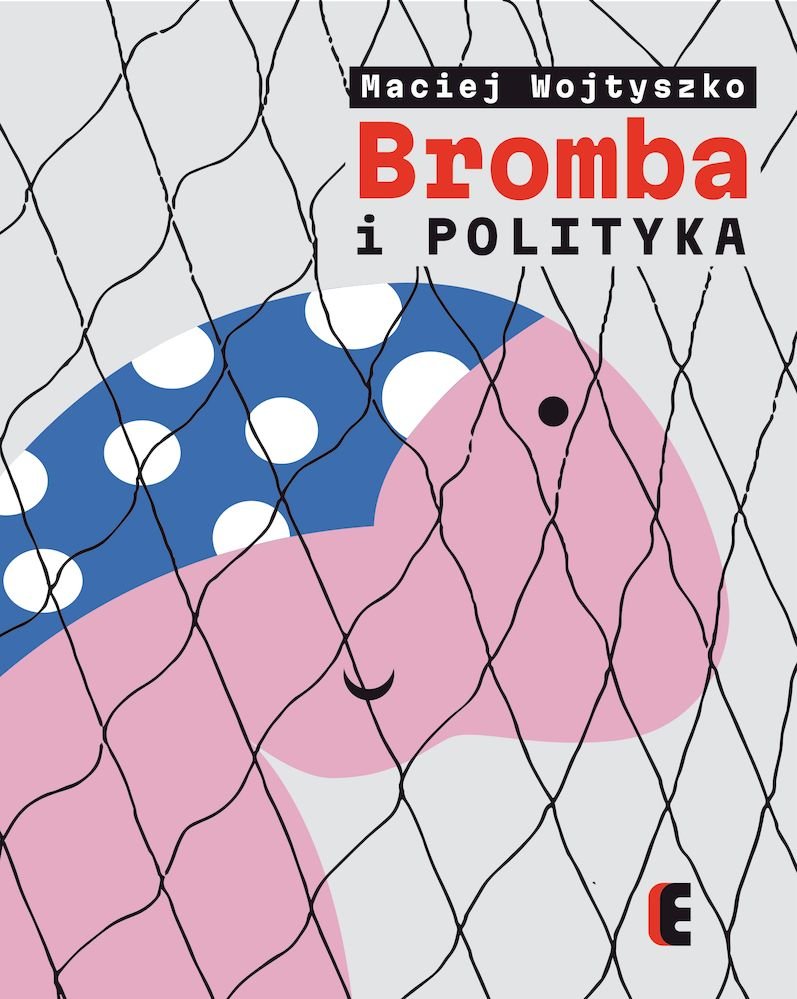 Bromba i polityka - Wojtyszko Maciej | Książka w Empik