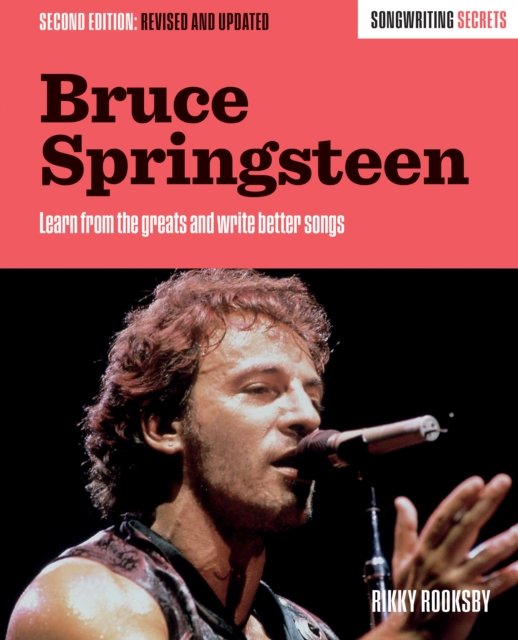 Bruce Springsteen: Songwriting Secrets, Revised and Updated - Rikky ...