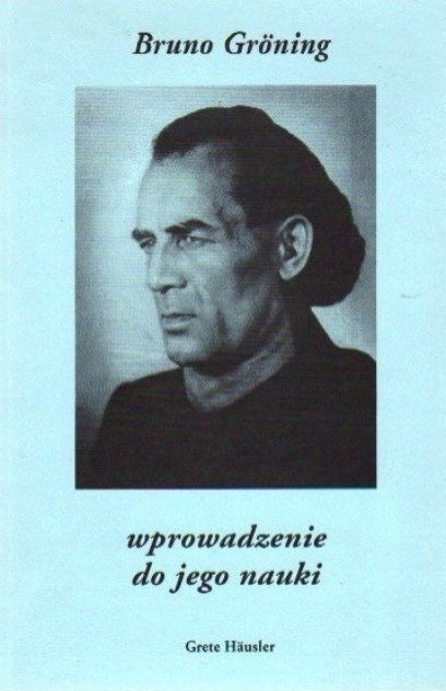 Bruno Groning wprowadzanie do jego nauki - Opracowanie zbiorowe ...