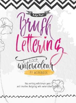 Brush Lettering and Watercolour: My Workbook: Nice Writing with Brush ...