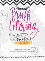Brush Lettering and Watercolour: My Workbook: Nice Writing with Brush ...
