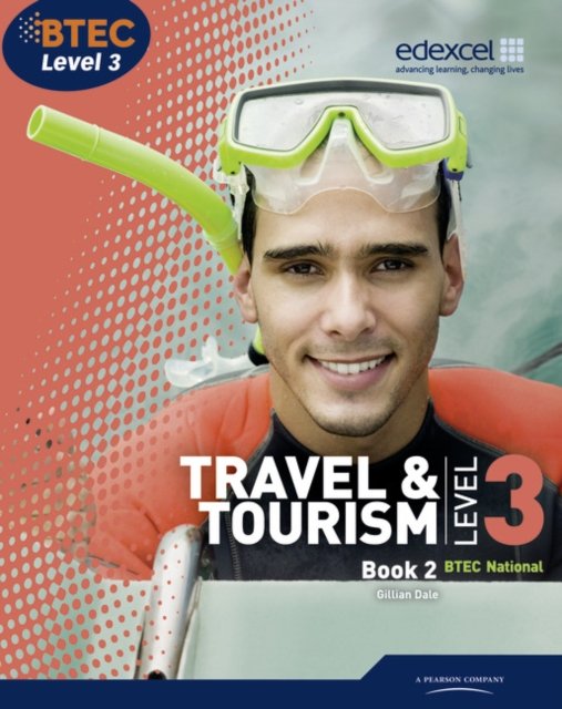 BTEC Level 3 National Travel and Tourism Student Book 2 - Gillian Dale ...