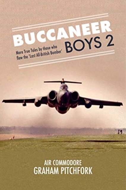 Buccaneer Boys 2: More True Tales by those who flew the Last All ...