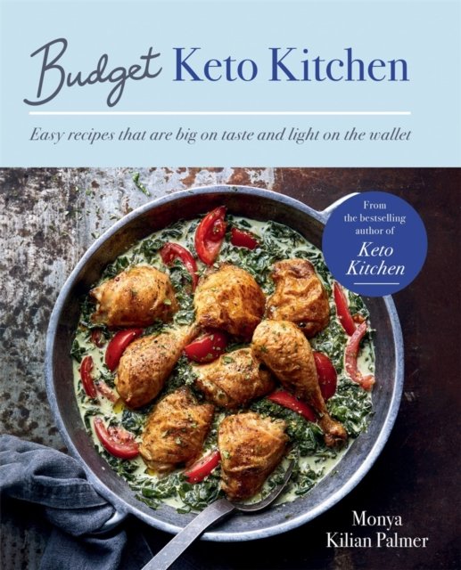 Budget Keto Kitchen. Easy recipes that are big on taste, low in carbs ...
