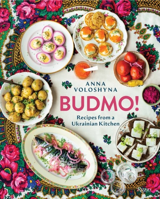 BUDMO!: Recipes From a Ukrainian Kitchen - Rizzoli International ...