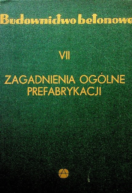 Budownictwo betonowe VII Zagadnienia ogólne prefabrykacji - W opisie | Książka w Empik