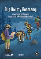 Bug Bounty Bootcamp. Przewodnik po tropieniu i zgłaszaniu luk w ...