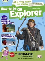 Bug Club Independent Non Fiction Year 4 Grey A How to Be an Explorer ...