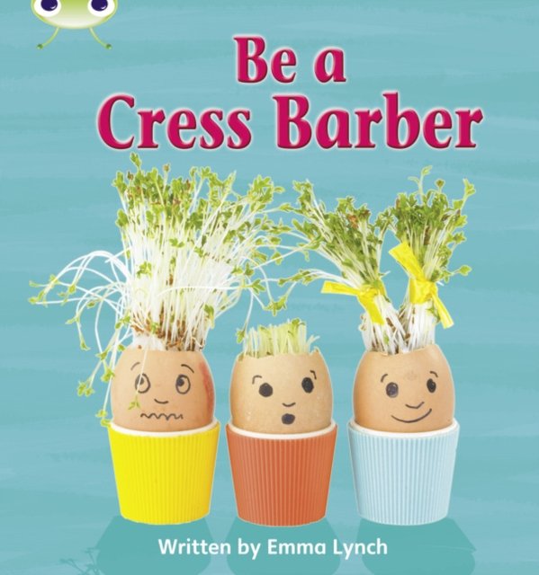 Bug Club Phonics Fiction Year 1 Phase 4 Set 12 Be A Cress Barber - Emma ...
