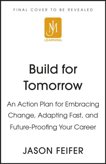 Build for Tomorrow: An Action Plan for Embracing Change, Adapting Fast ...