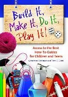Build It, Make It, Do It, Play It! Subject Access to the Best How-To ...