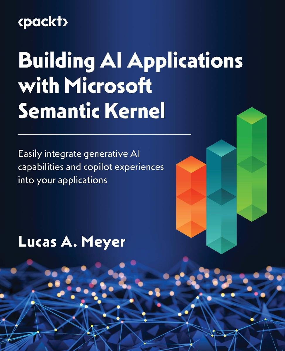 Building AI Applications with Microsoft Semantic Kernel - ebook epub - Lucas A. Meyer | Ebook ...