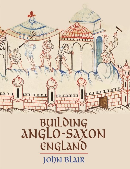 Building Anglo-Saxon England - John Blair | Książka w Empik