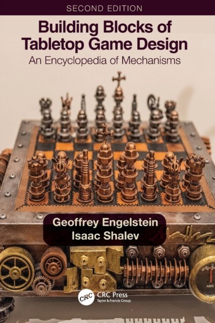 Building Blocks of Tabletop Game Design: An Encyclopedia of Mechanisms ...