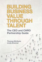 Building Business Value through Talent. The CEO and CHRO Partnership ...