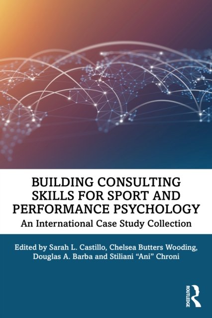 Building Consulting Skills for Sport and Performance Psychology: An International Case Study ...