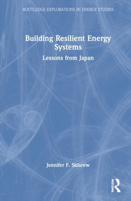Building Resilient Energy Systems: Lessons from Japan - Jennifer F ... Building Resilient Energy Systems: Lessons from Japan - Jennifer F ...