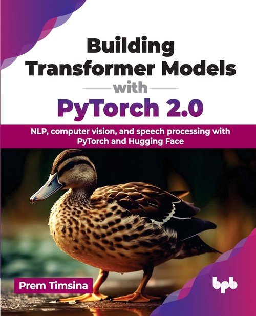 Building Transformer Models with PyTorch 2.0 - W opisie | Książka w Empik