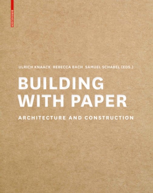 Building with Paper: Architecture and Construction - Ulrich Knaack ...