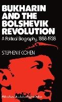 Bukharin and the Bolshevik Revolution: A Political Biography, 1888-1938 - Cohen Stephen F ...