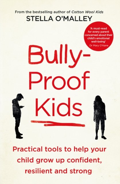 Bully-Proof Kids: Practical Tools to Help Your Child to Grow Up ...