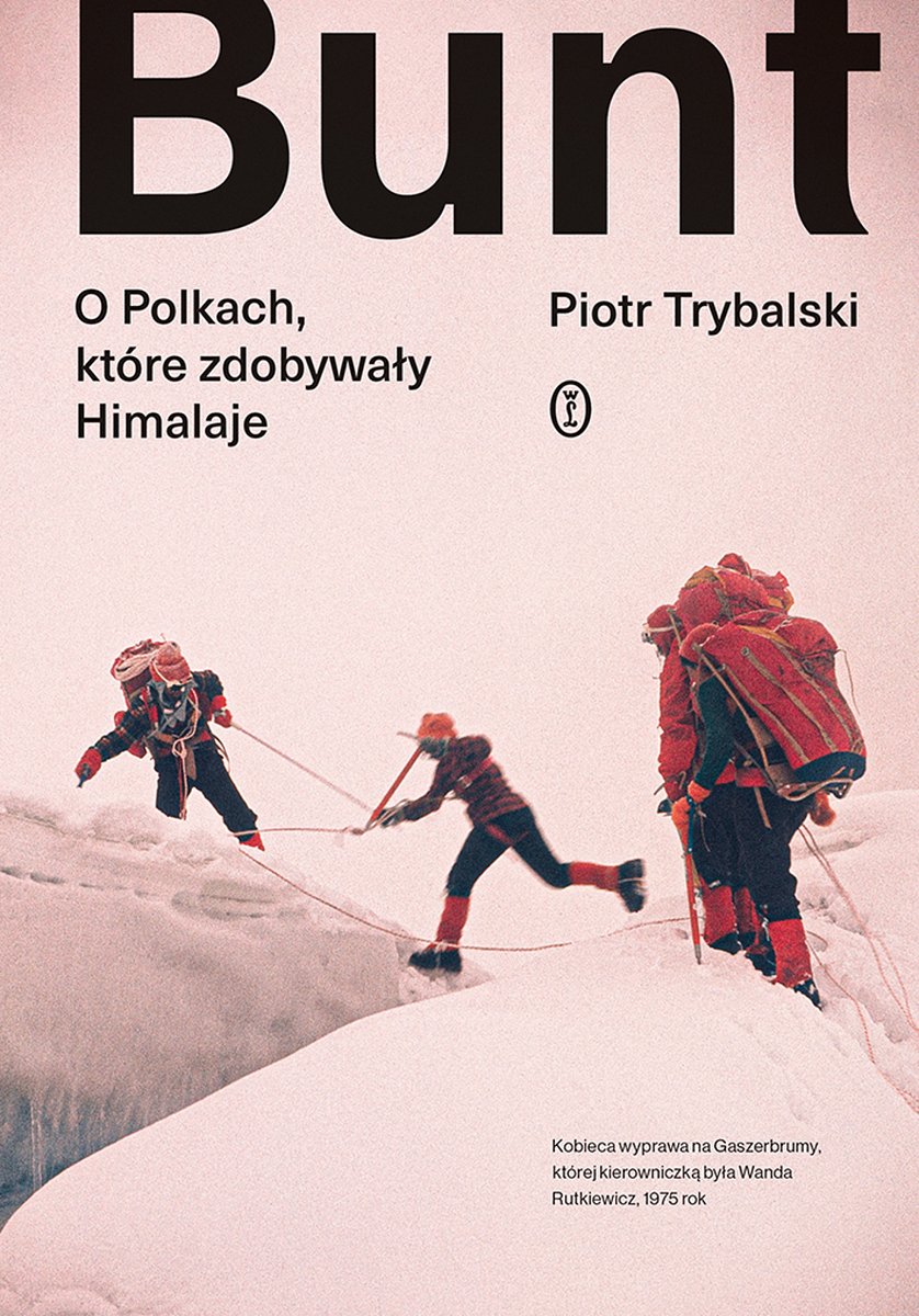 Bunt. O Polkach, które zdobywały Himalaje - Trybalski Piotr | Książka w ...