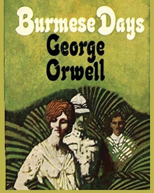 Burmese Days George Orwell - Large Print Edition - Orwell George ... Burmese Days George Orwell - Large Print Edition - Orwell George ...