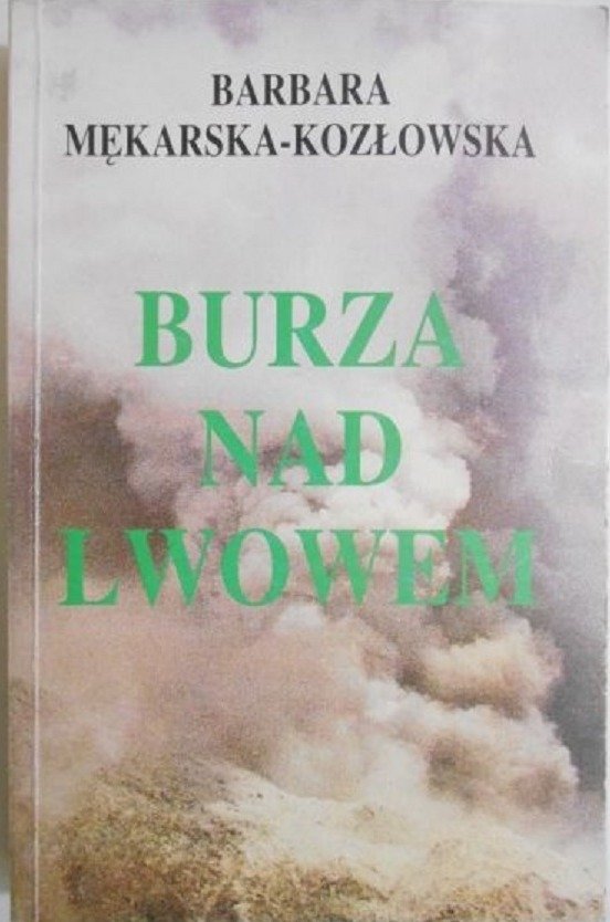 Burza nad Lwowem reportaż z lat wojennych 1939 - 1945 we Lwowie - W opisie | Książka w Empik