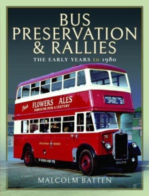Bus Preservation and Rallies: The Early Years to 1980 - Malcolm Batten ...